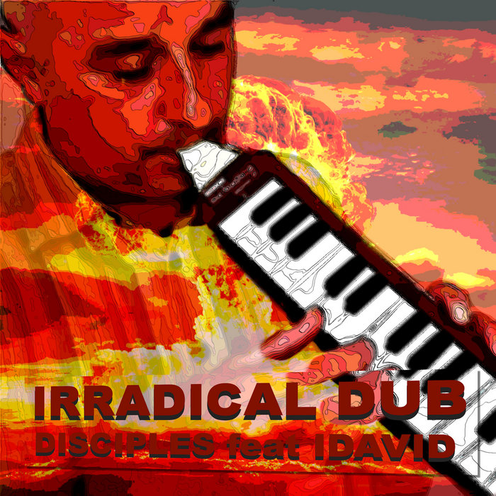 Disciples feat IDavid - Irradical Dub | The Disciples