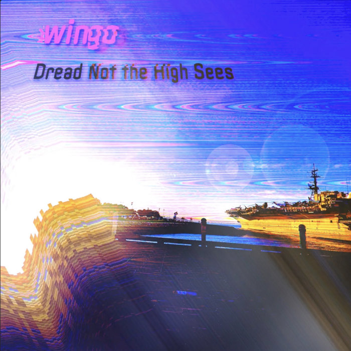 Dread Not the High Sees | WINGO