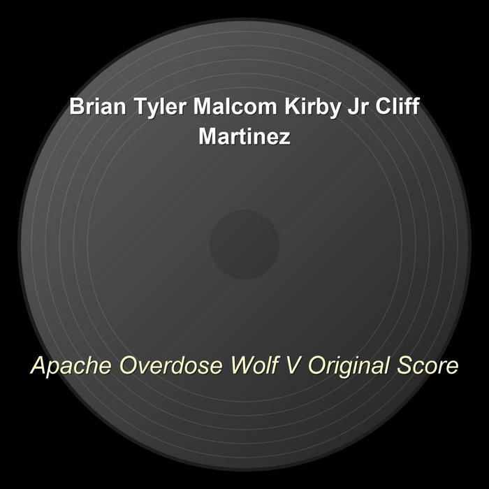Apache Overdose Wolf V Original Score | Brian Tyler