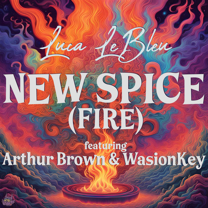 New Spice (Fire) | Luca LeBleu featuring Arthur Brown & WasionKey ...