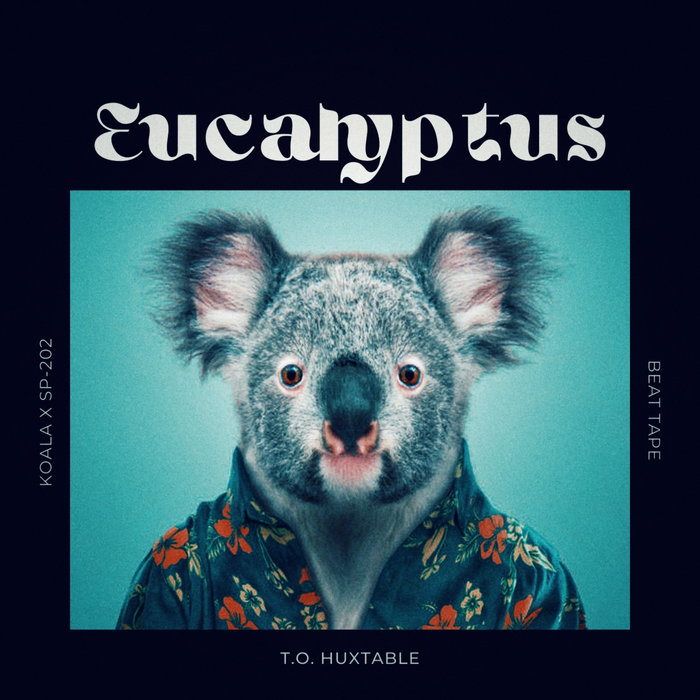 EUCALYPTUS [Beat Tape] | T.O. Huxtable