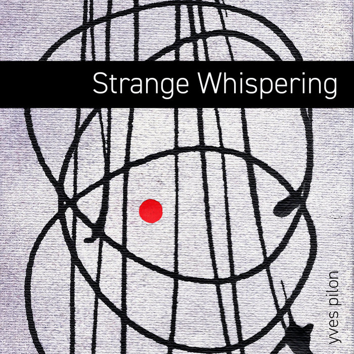 Strange Whispering | Yves Pilon