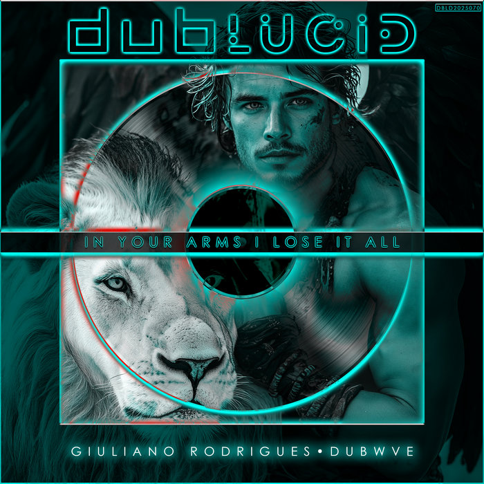 [DBLD2025070] In Your Arms I Lose It All | Giuliano Rodrigues, dubwve ...