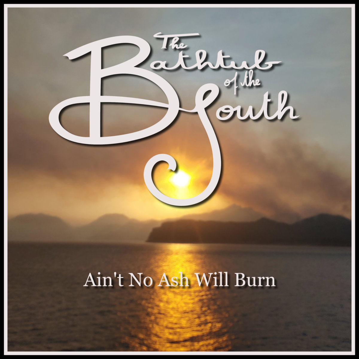 Ain't No Ash Will Burn | The Bathtub of the South