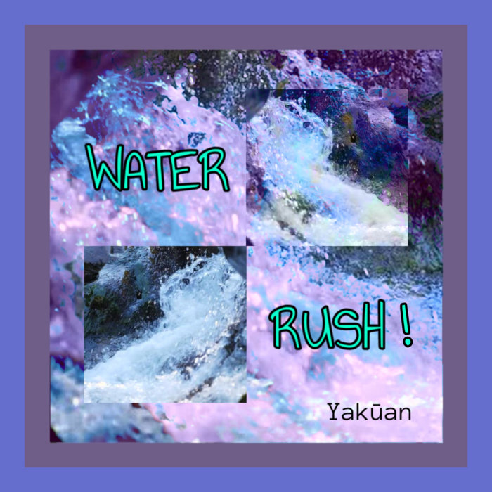 WATER RUSH ! | Yakūan