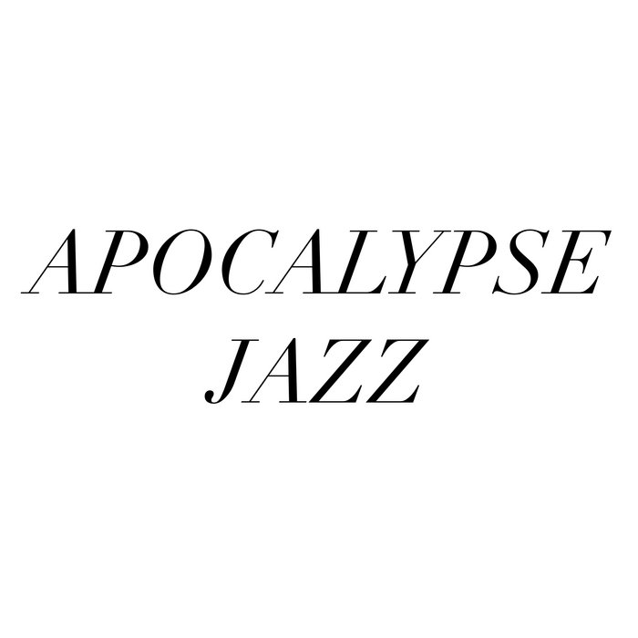 APOCALYPSE JAZZ | Blake Mickens
