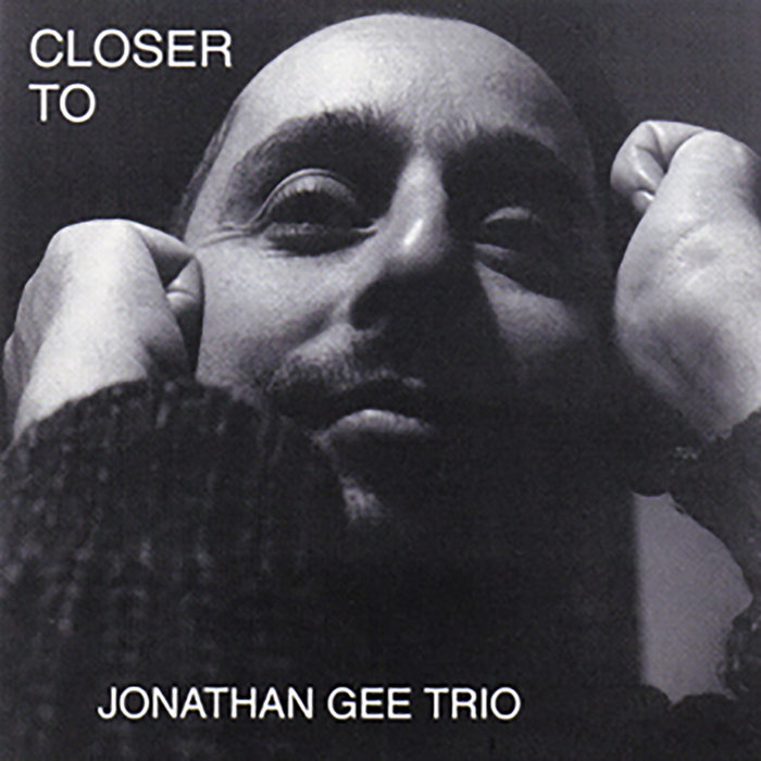Closer To | Jonathan Gee Trio | Jonathan Gee