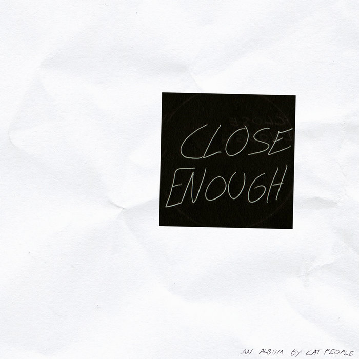 Close Enough | Cat People