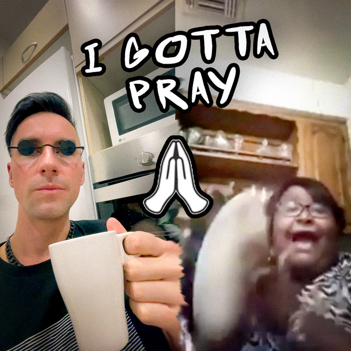 I Gotta Pray | Venjent