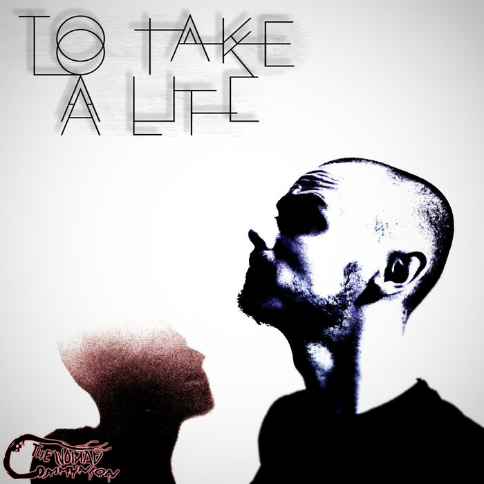 To Take A Life | The Nomad Communion