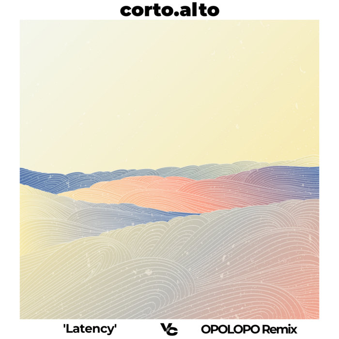 corto.alto - Latency (OPOLOPO Remix) | corto.alto, OPOLOPO | Vibe ...