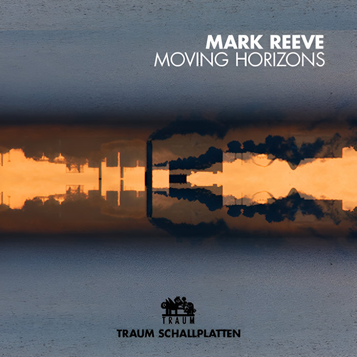 Moving Horizons | Mark Reeve | Traum Schallplatten