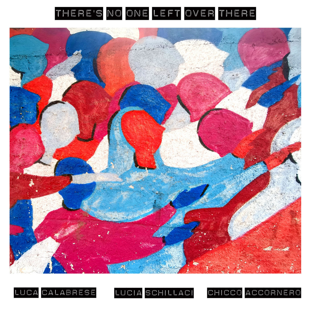 There's No One Left Over There | Luca Calabrese