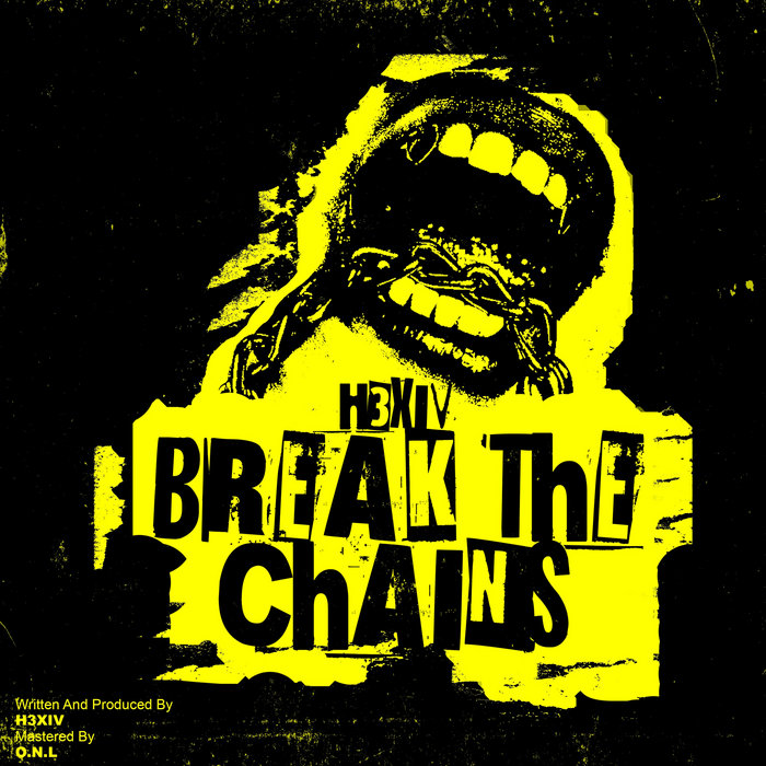 Break The Chains | H3XIV