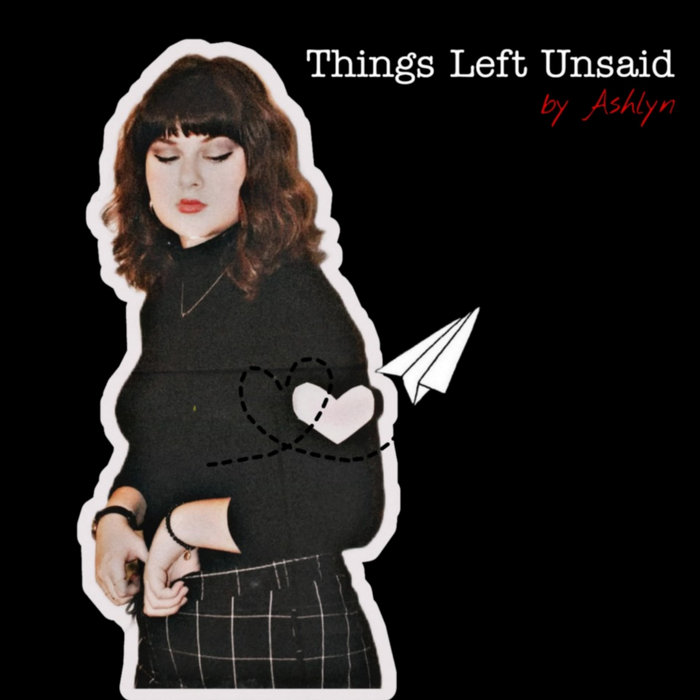 "Things Left Unsaid" - Debut EP | Ashlyn