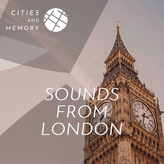 Sounds from London | Cities and Memory