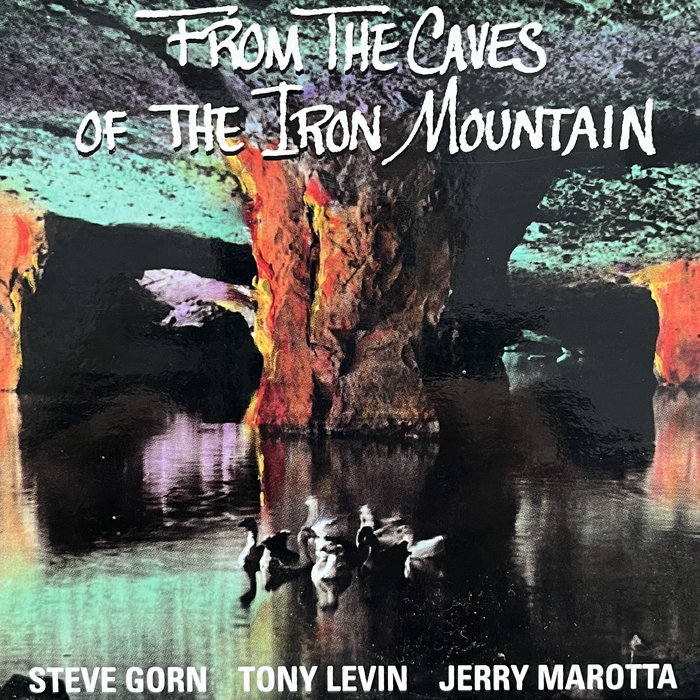 From the Caves of the Iron Mountain | Steve Gorn Tony Levin Jerry ...