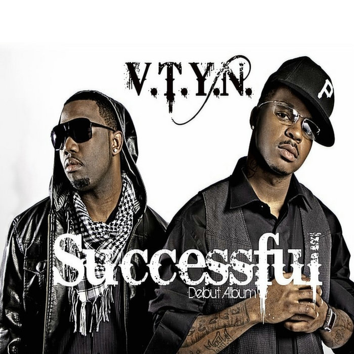 Successful | "VTYN" V.T. and Young Naughdy