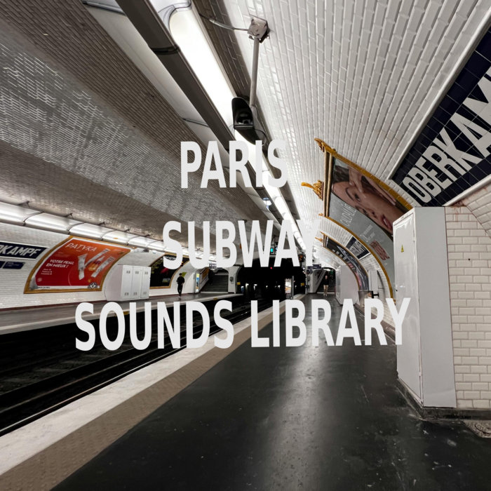 Paris Subway Sounds Library | Nomadic Soundscapes