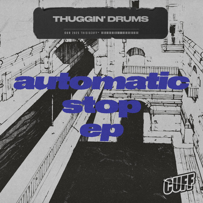 Thuggin' Drums - Automatic Stop EP | Thuggin' Drums | CUFF