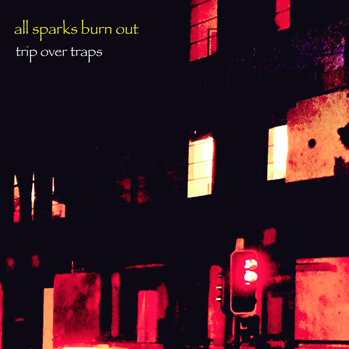 Trip Over Traps | All Sparks Burn Out