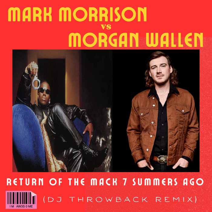 Mark Morrison vs Morgan Wallen - Return of the Mack 7 Summers Ago (DJ ...