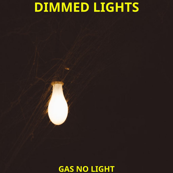 Dimmed Lights | Gas No Light