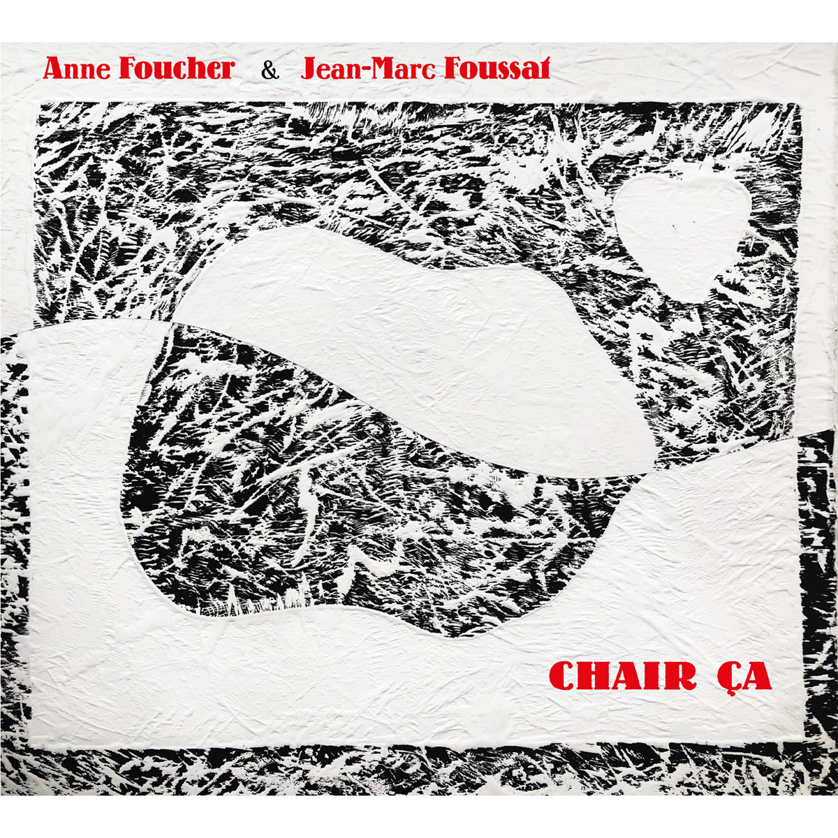 Chair Ça | Anne Foucher & Jean-Marc Foussat | FOU records