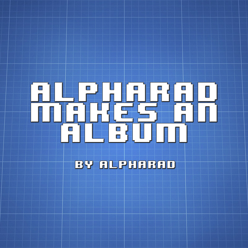 Alpharad Makes an Album | Alpharad