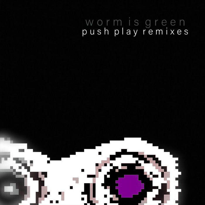 Push Play Remixes II | Worm Is Green