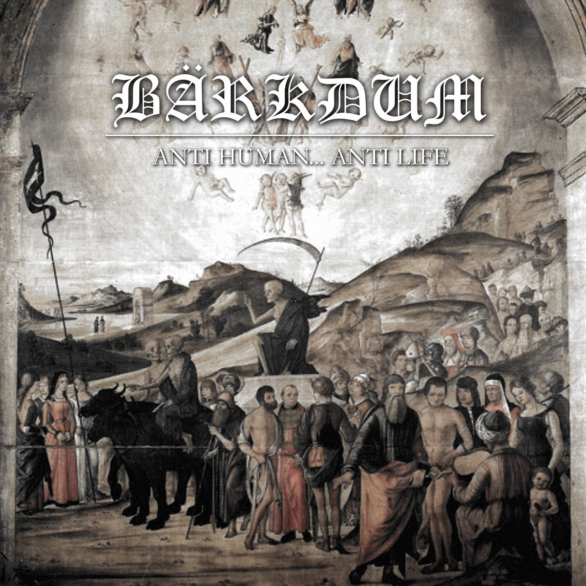 Anti Human... Anti Life! | Bärkdum