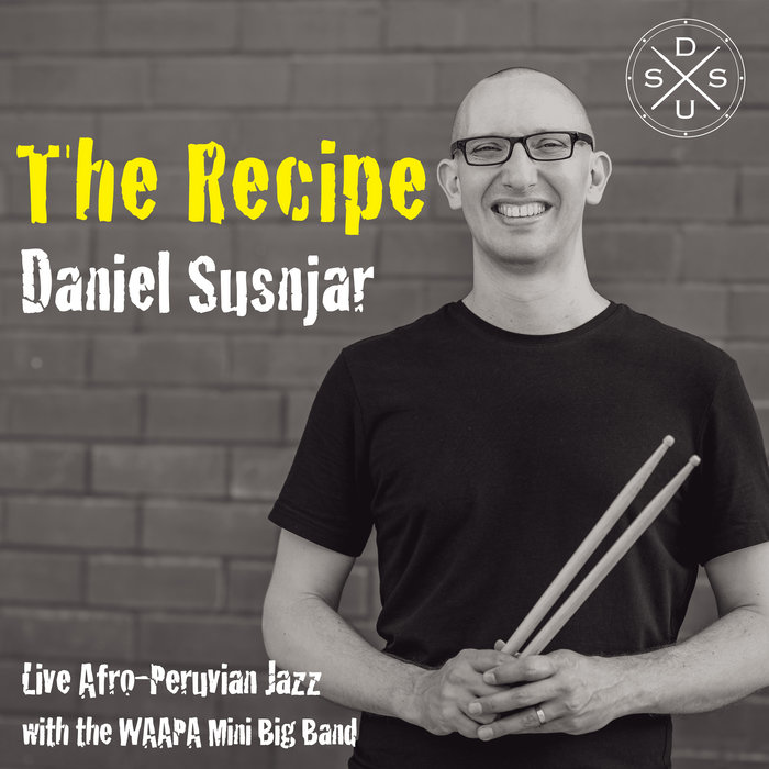The Recipe - Live Afro-Peruvian Jazz with the WAAPA Mini Big Band ...