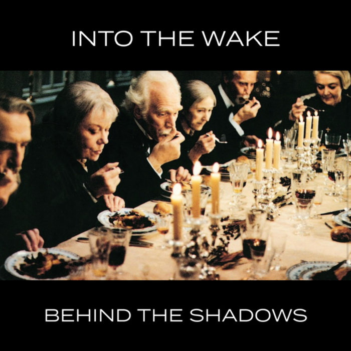 Behind the Shadows | Into the Wake | Into The Wake