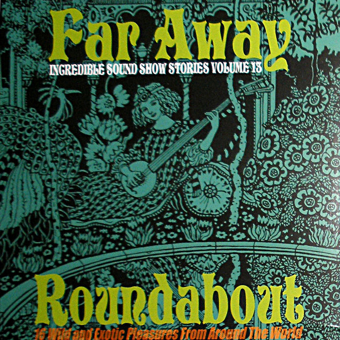 INCREDIBLE SOUND SHOW STORIES Volume 13 - Far Away Roundabout, Album ...