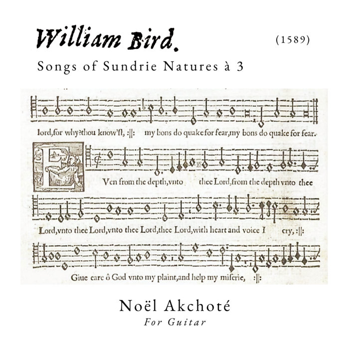 William Byrd – Songs of Sundrie Natures à 3 (1589), (For Guitar). | Noël Akchoté
