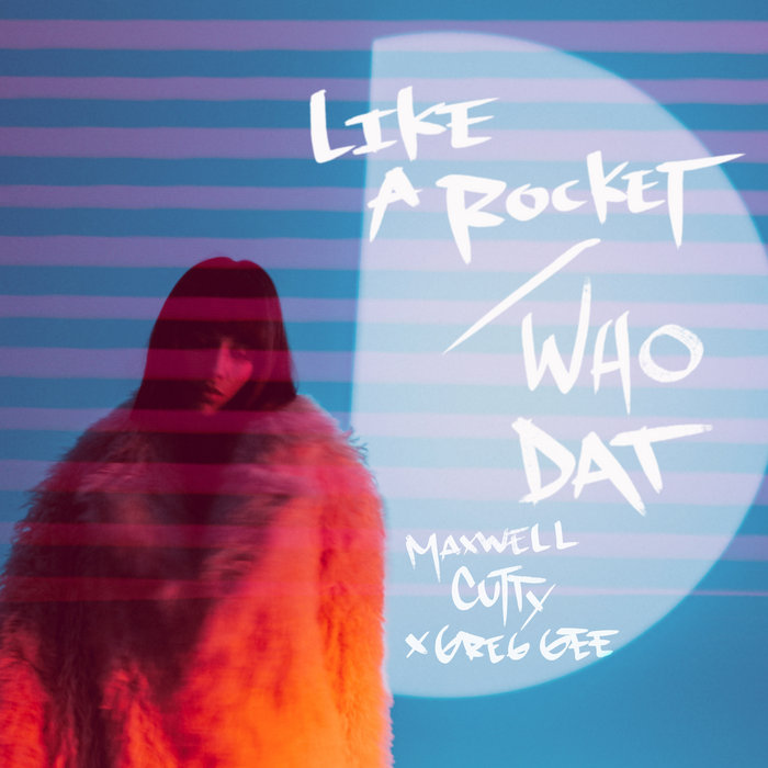Like A Rocket / Who Dat | Maxwell Cutty x Greg Gee | Maxwell Cutty