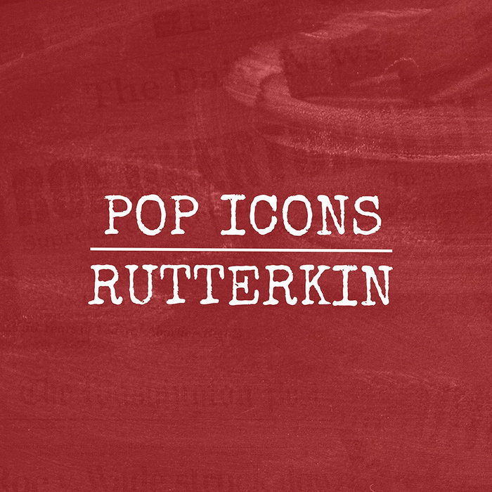 Rutterkin / Pop Icons split | RUTTERKIN