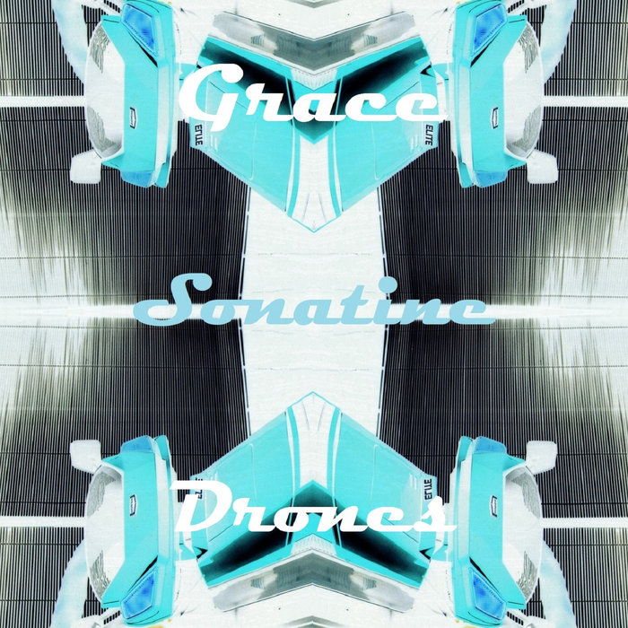 Grace Drones | Sonatine
