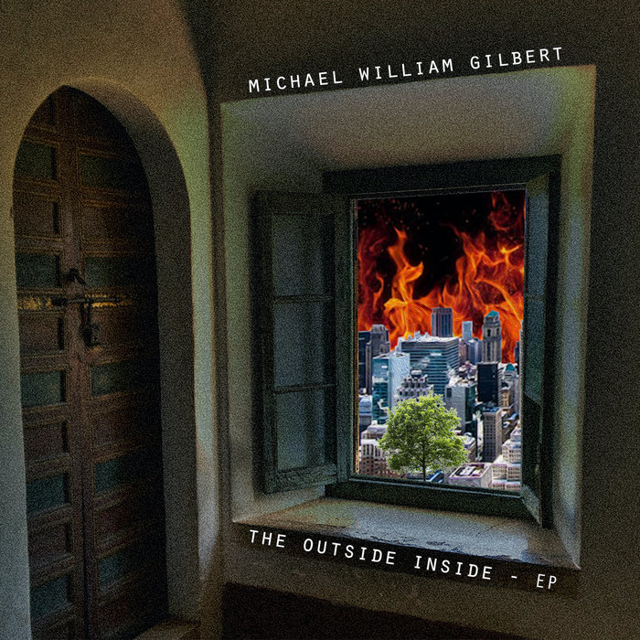 The Outside Inside - EP | Michael William Gilbert