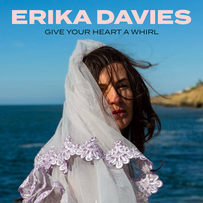 Give Your Heart A Whirl | Erika Davies