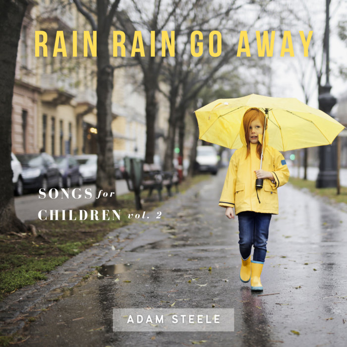 Rain Rain Go Away | Adam Steele
