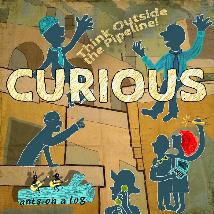 Curious: Think Outside the Pipeline! | Ants on a Log