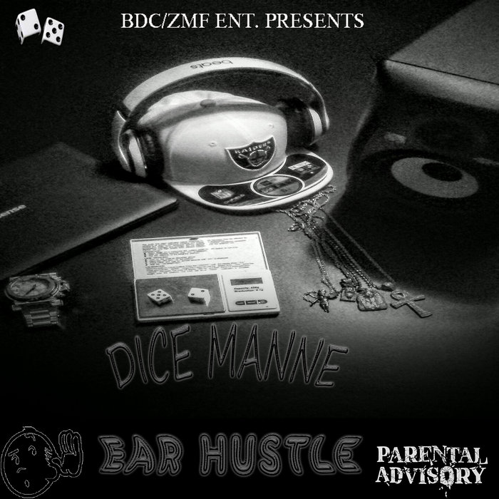 EAR HUSTLE | DICE MANNE | Dice Manne