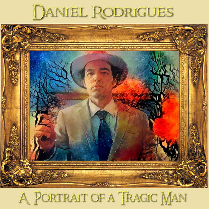 A Portrait of a Tragic Man | Daniel Rodrigues