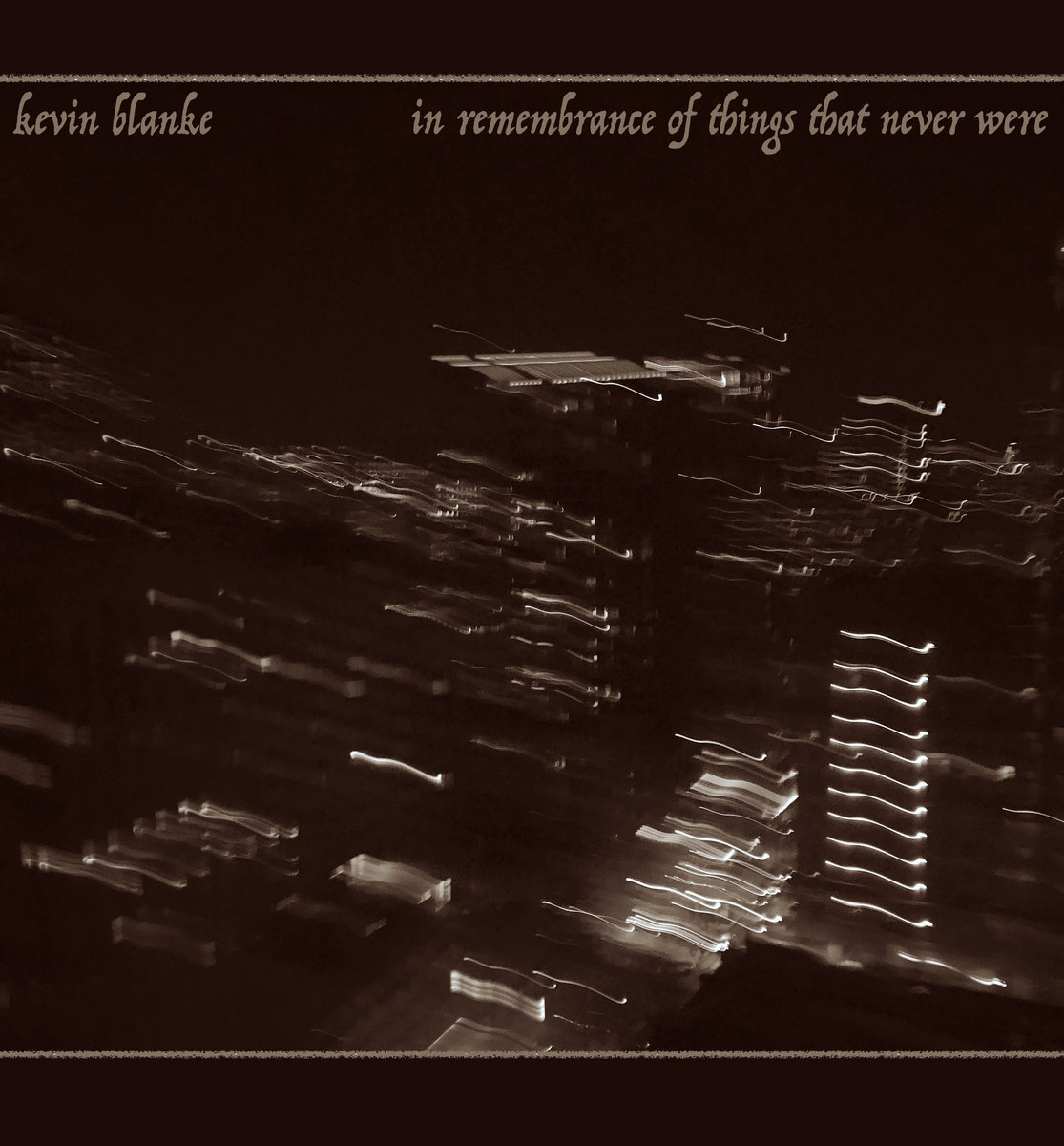 In Remembrance of Things That Never Were | Kevin Blanke