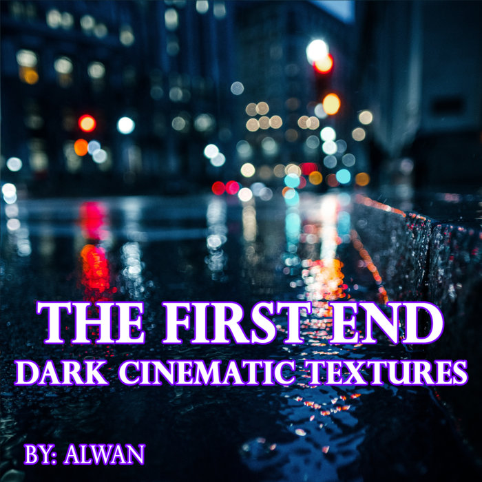 The first end: Dark cinematic textures | ALWAN
