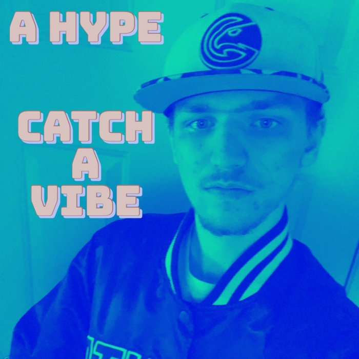 Catch A Vibe | A Hype