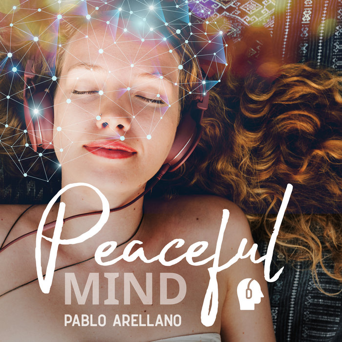 Peaceful Mind Playlist | Pablo Arellano