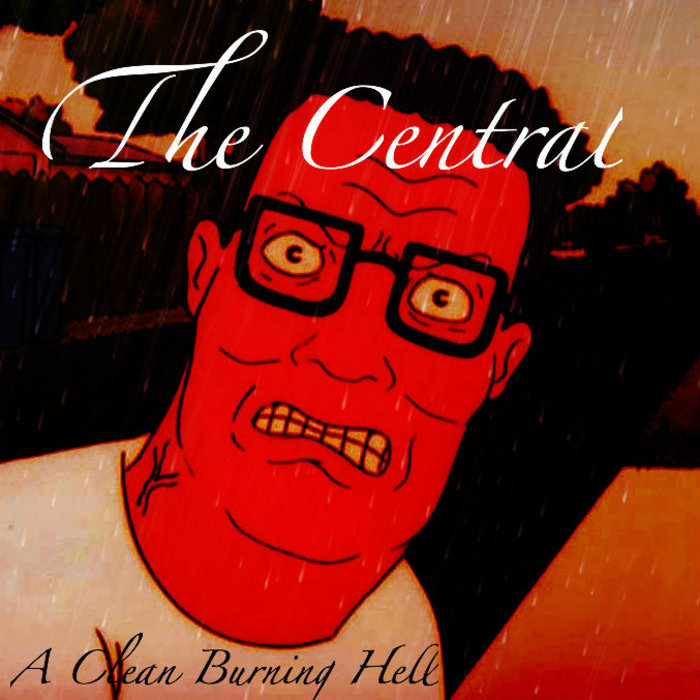 A Clean Burning Hell | The Central