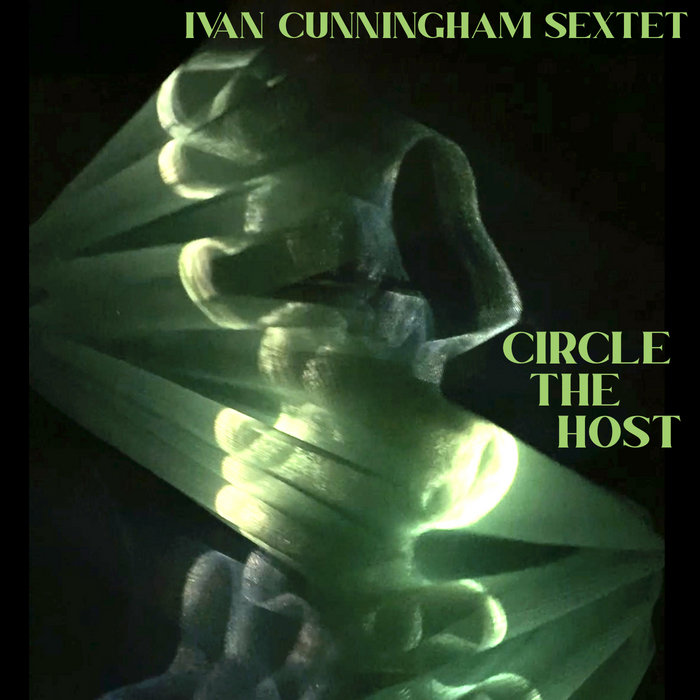 Circle The Host | Ivan Cunningham Sextet | Ivan Salaam Cunningham